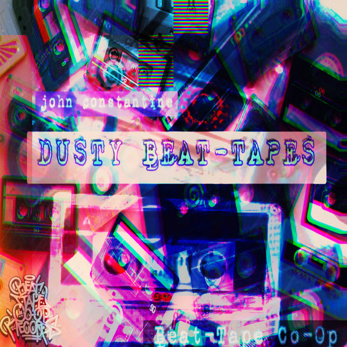 Dusty Beat-Tapes | John Constantine X Beat Tape Co-Op | Beat Tape Co-Op