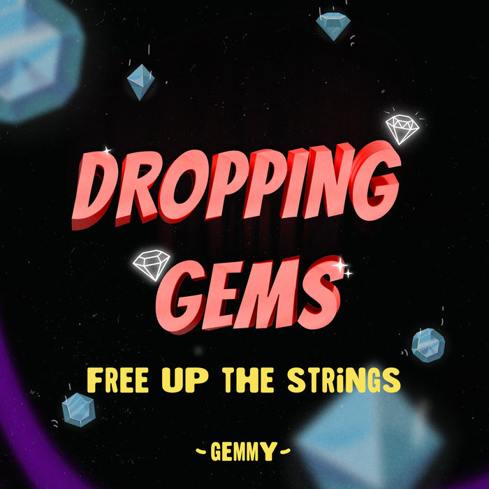 Free Up The Strings [Dropping Gems 03] | Gemmy