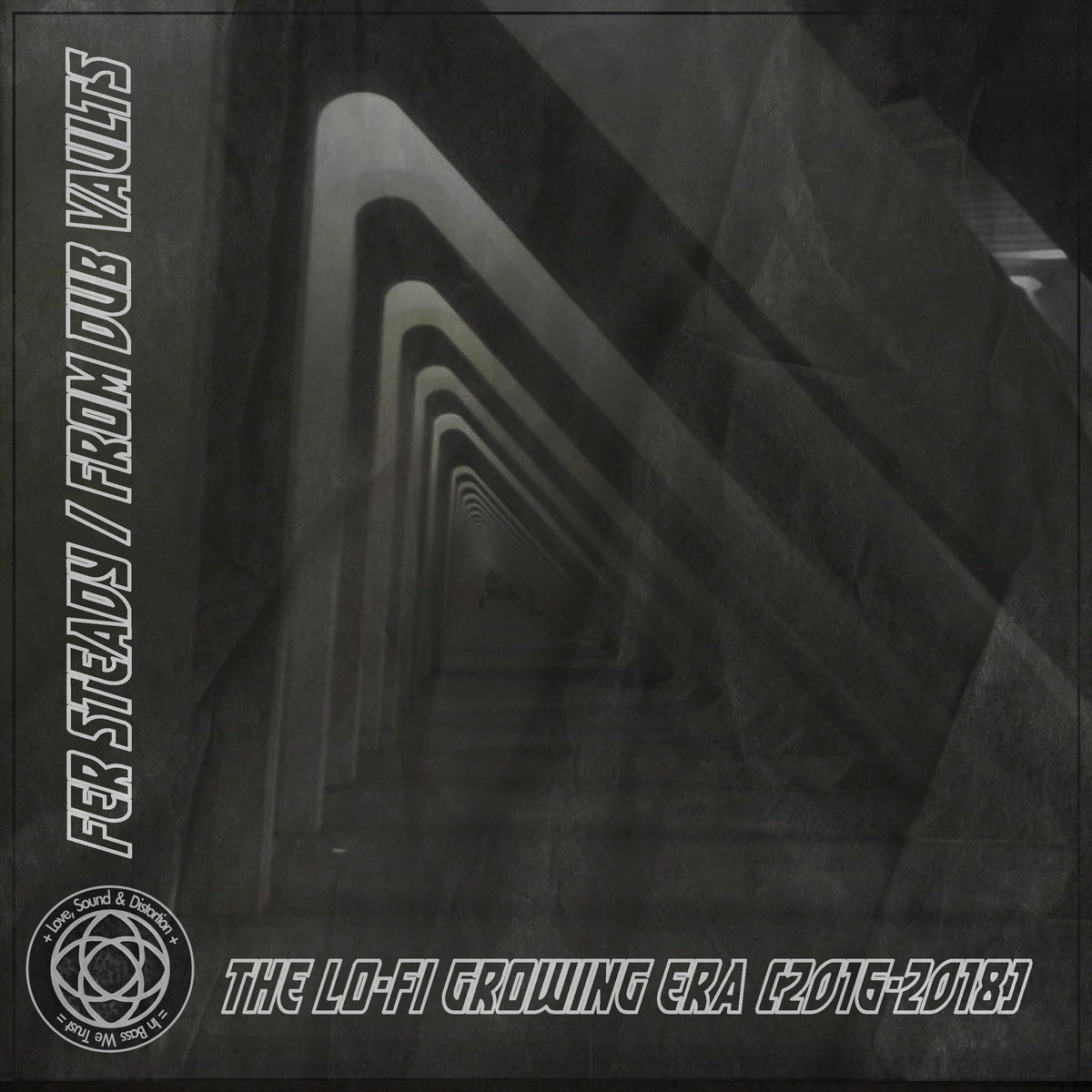 Fer Steady - From Dub Vaults: The Lo-Fi Growing Era (2016-2018) | Love, Sound & Distortion Records