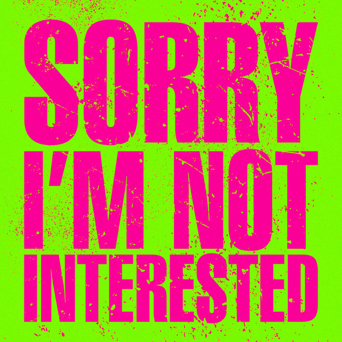 Sorry, I'm Not Interested | NO NO NO NO NO