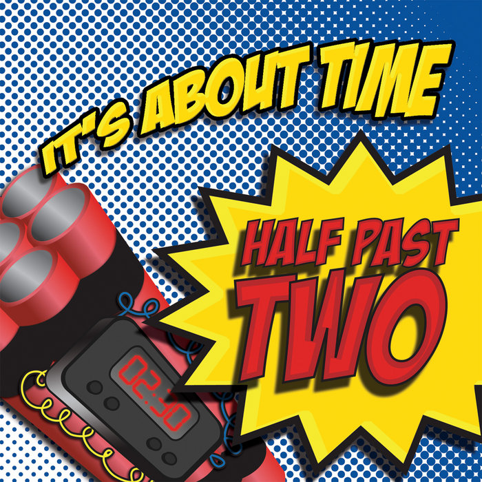 It's About Time | Half Past Two