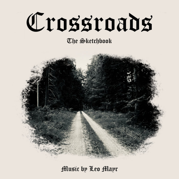 The Crossroads Sketchbook (Original Soundtrack) | Leo Mayr