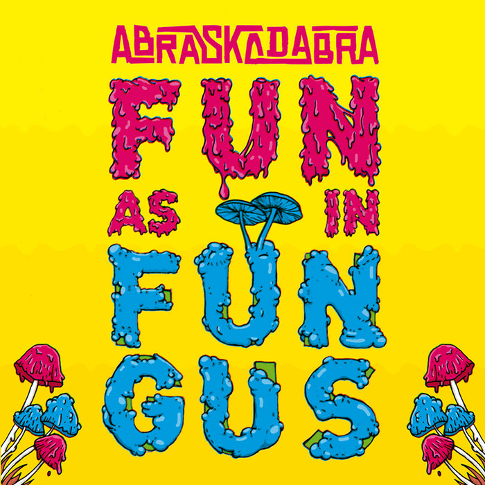 Fun as in Fungus | Abraskadabra