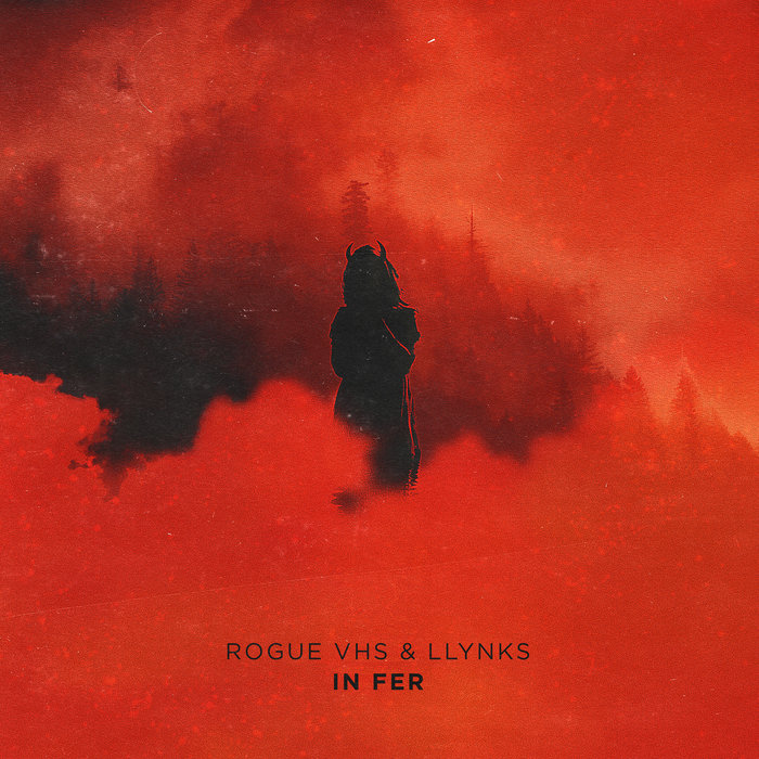 In Fer | Rogue VHS & Llynks | Rogue VHS