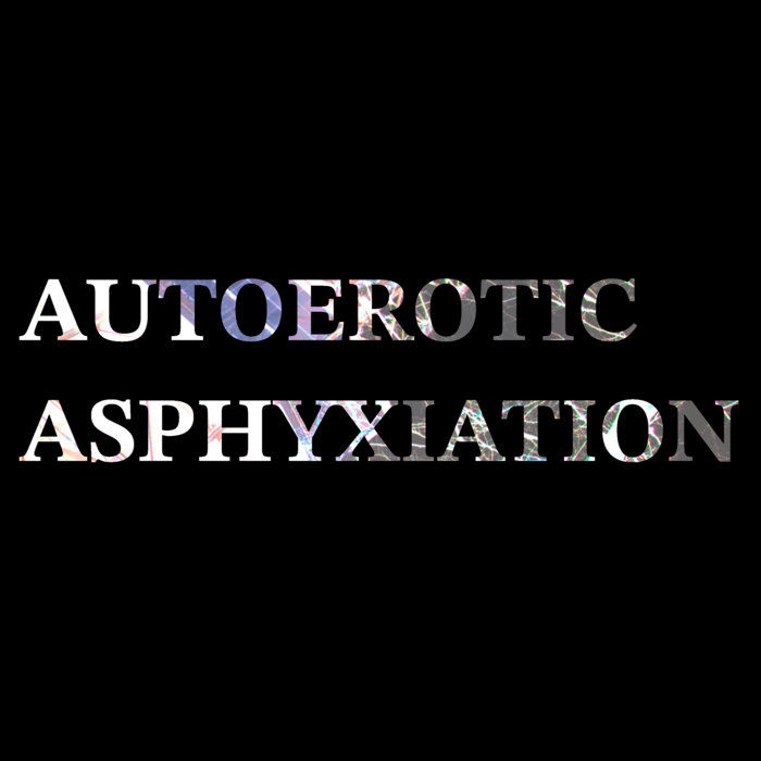 Autoerotic Asphyxiation | Shark Lane