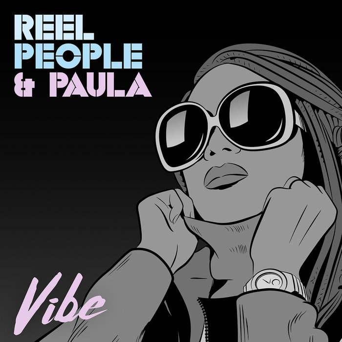 Vibe | Reel People & Paula | Reel People