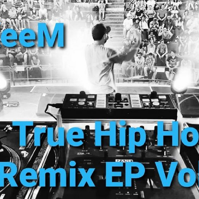 True Hip Hop Remix EP Vol 1 | RaKeeM