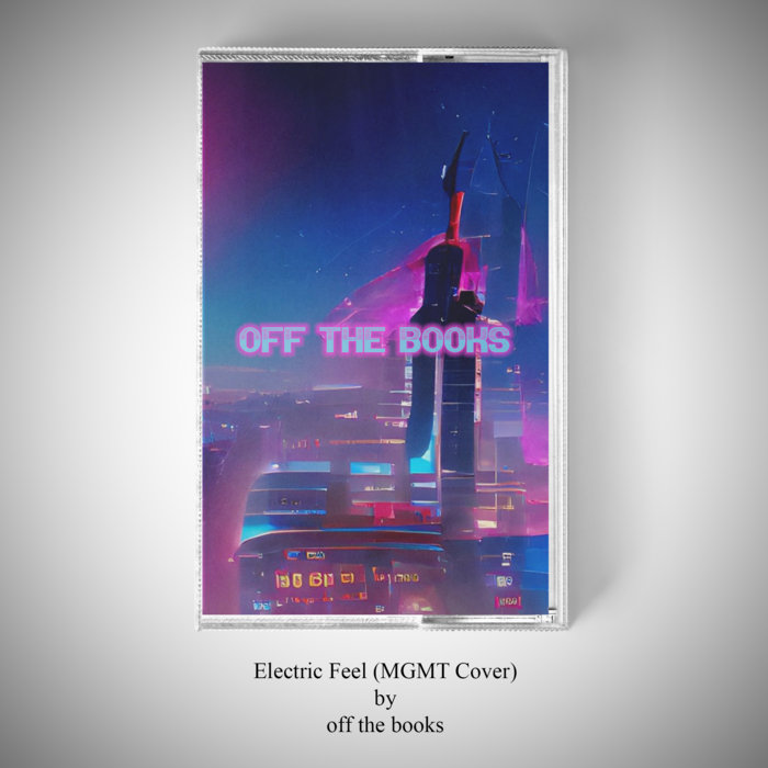Electric Feel (MGMT Cover) [Single] | off the books | Izalith Records
