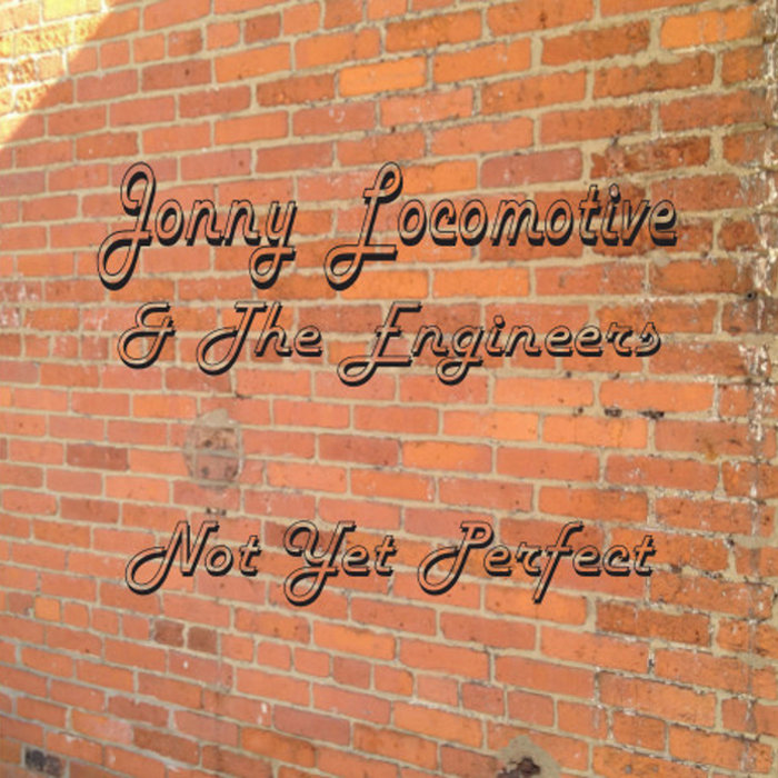 Not Yet Perfect | Jonny Locomotive