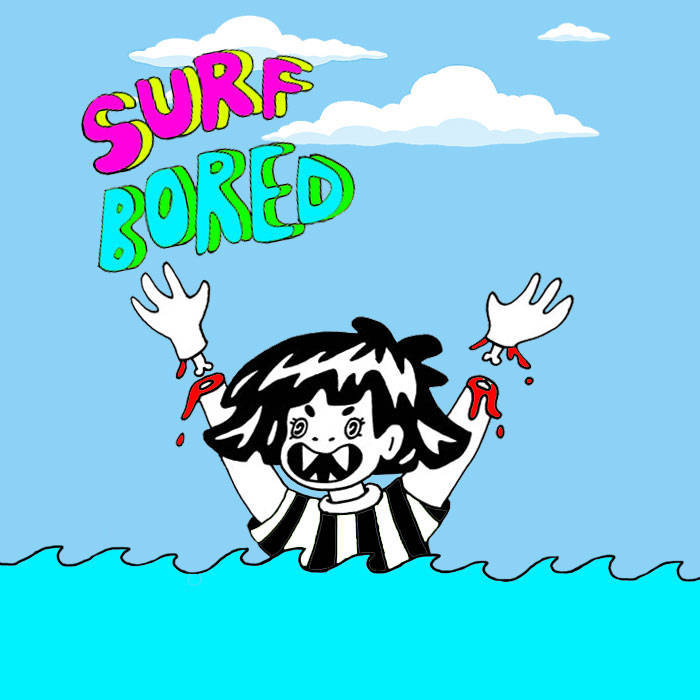 surf bored | SURF BORED