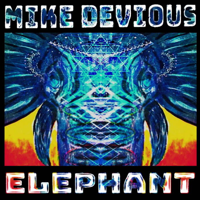 ELEPHANT | MIKE DEVIOUS | Mike Devious
