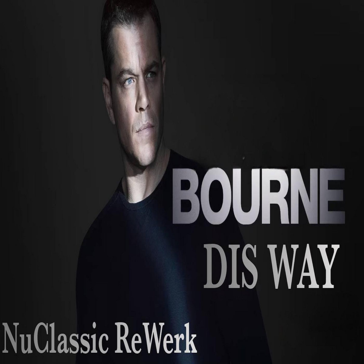 Bourne Dis Way (NuClassic ReWerk) | Stevie B