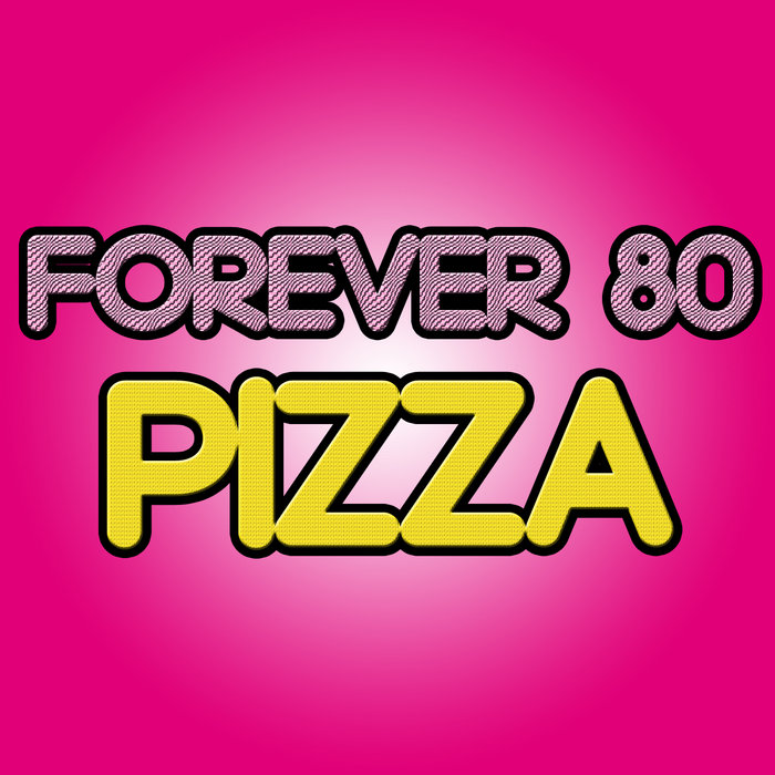 Pizza | Forever 80