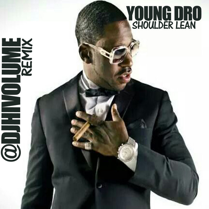 Young Dro - Shoulder Lean (Hi Volume Remix) | Hi Volume