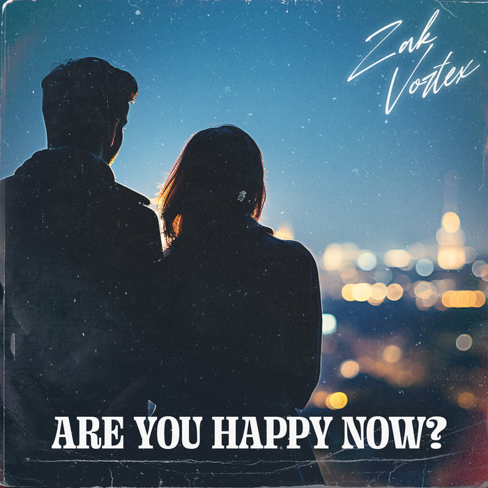 Are You Happy Now? | Zak Vortex