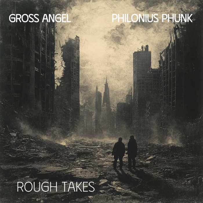 Rough Takes | Gross Angel, Philonius Phunk | Philonius Phunk