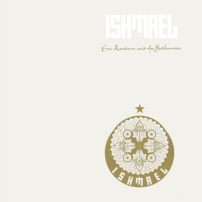 Ishmael | ERIC RANDOM & THE BEDLAMITES | Klanggalerie