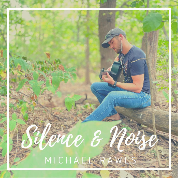Silence & Noise | Michael Rawls