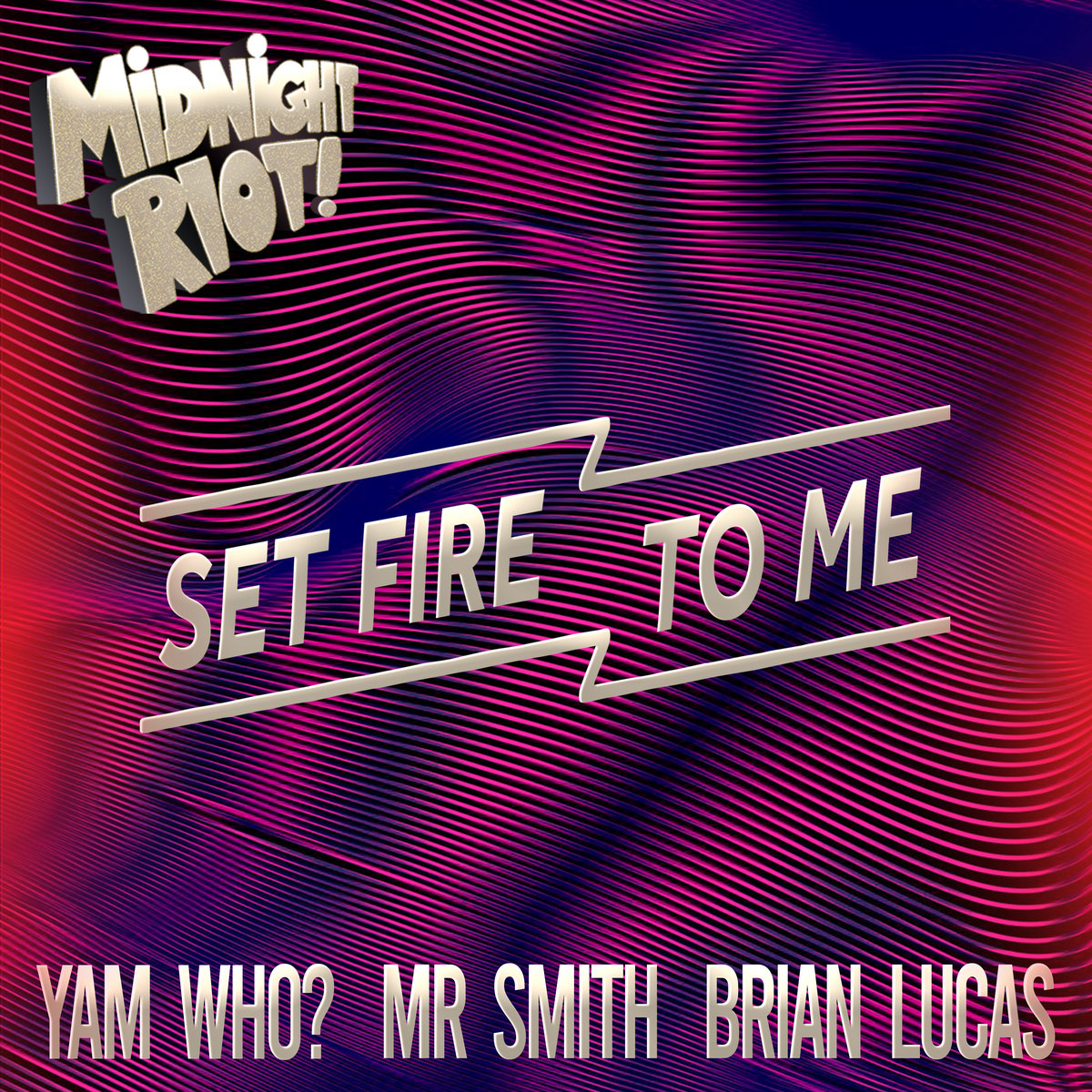 Yam Who? & Mr Smith feat Brian Lucas - Set Fire To Me | Yam Who?