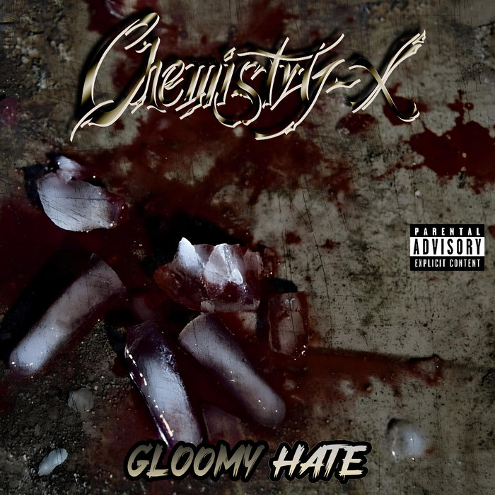 Gloomy Hate | Chemistry-X