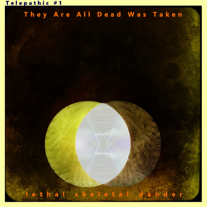 Telepathic #1: Lethal Skeletal Dander | They Are All Dead Was Taken ...