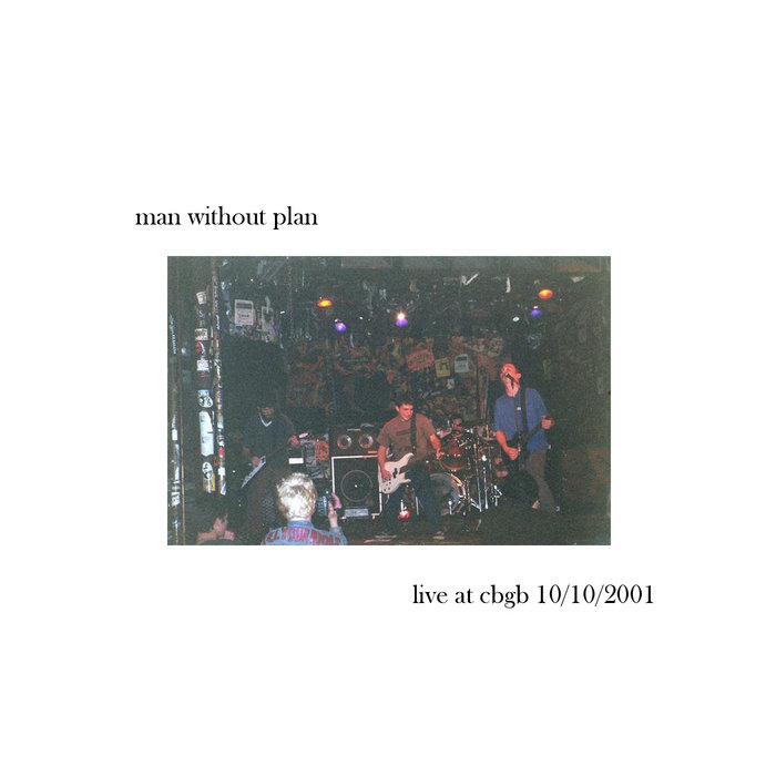 Live at CBGB - October 10, 2001 | Man Without Plan