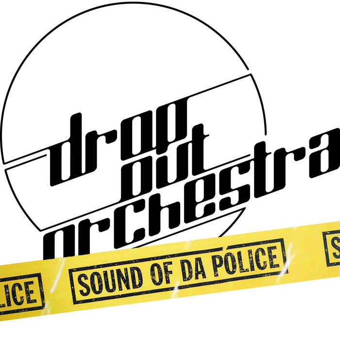 Sound Of Da Police (2023 Edit) | Drop Out Orchestra