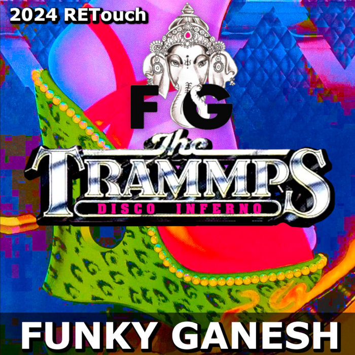 THE TRAMMPS - Disco Inferno (Funky Ganesh ReTouch 2024) | Funky_Ganesh
