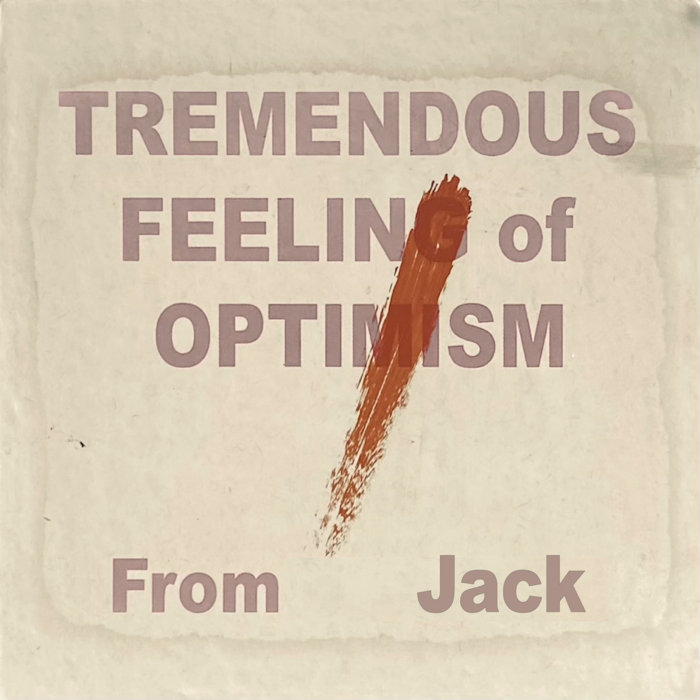 Tremendous Feeling of Optimism | Jack Williams