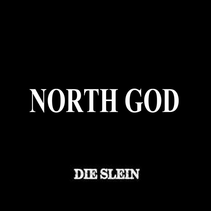 North God (Re-Uploaded) | Die Slein | Areal Kollen