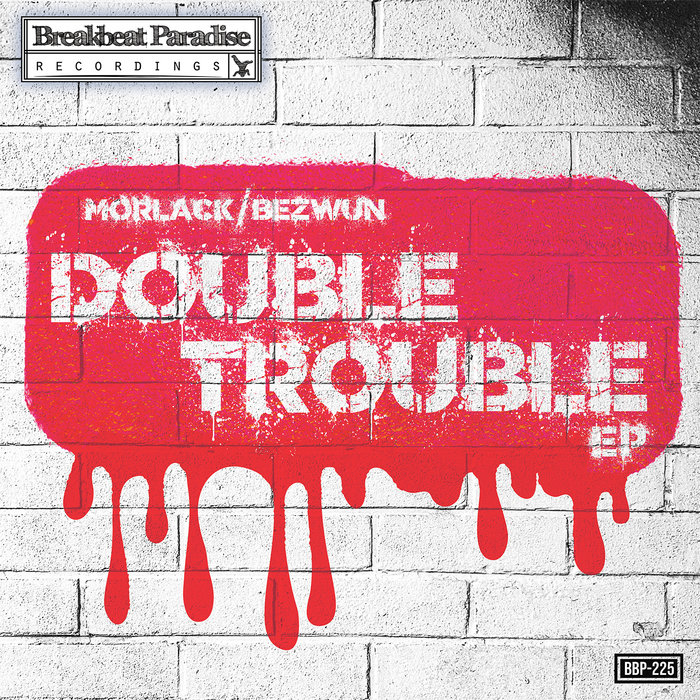 Double Trouble EP | Morlack, Bezwun | Breakbeat Paradise Recordings