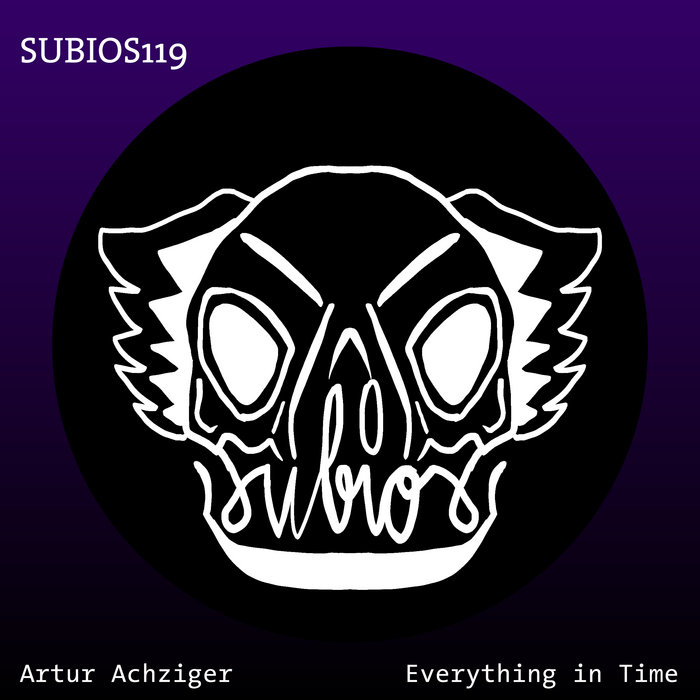 [SUBIOS119] Artur Achziger - Everything In Time | Subios Records