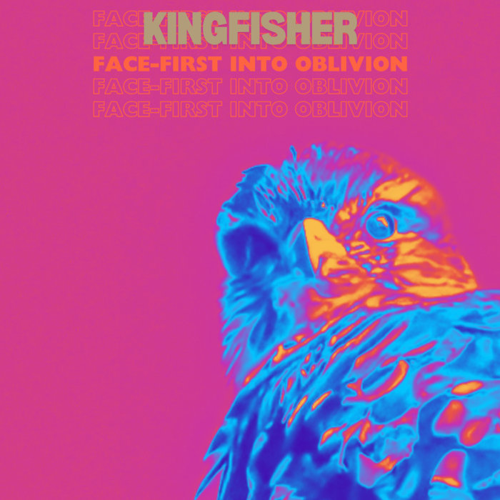 Face First into Oblivion | Kingfisher