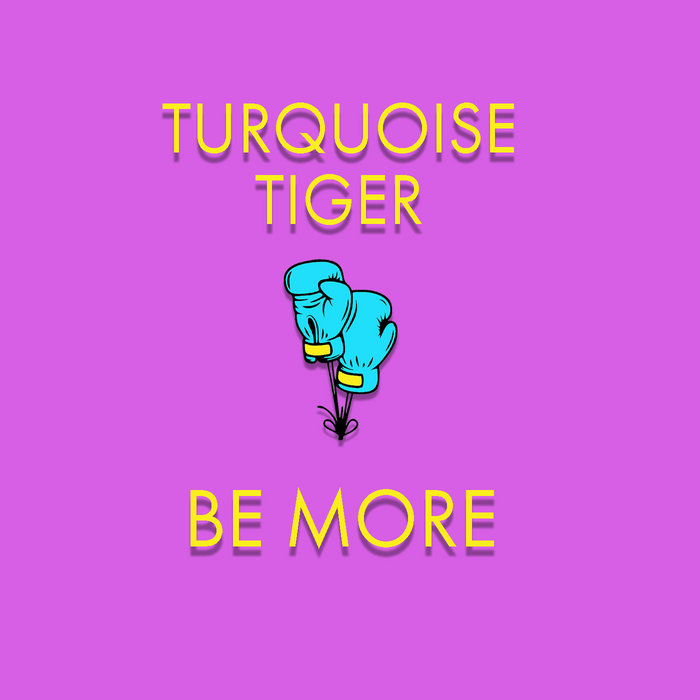 Be More | Turquoise Tiger