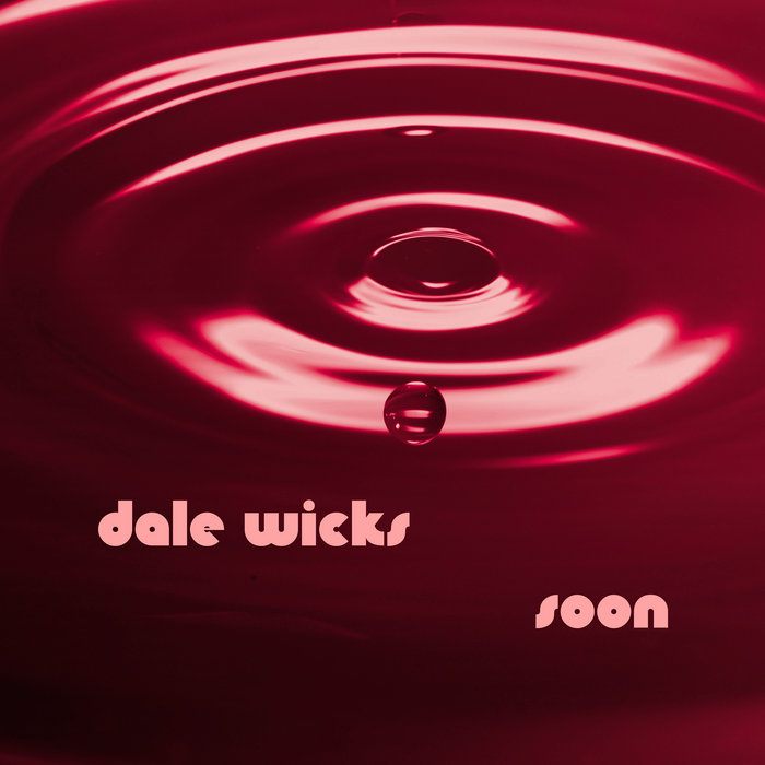 Soon | Dale Wicks