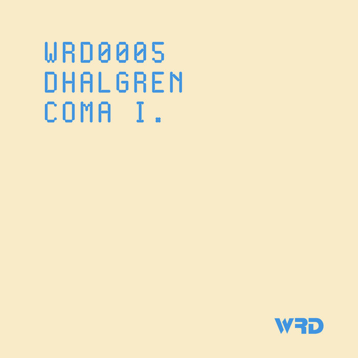 WRD0005 - Dhalgren - Coma I. EP | Dhalgren | dZb Records & M4rlow ...