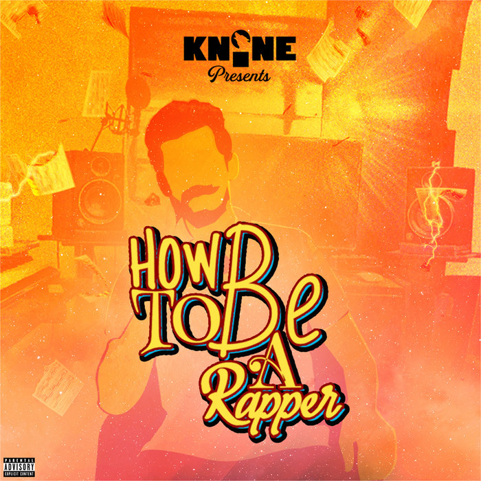 How To Be A Rapper | Knine