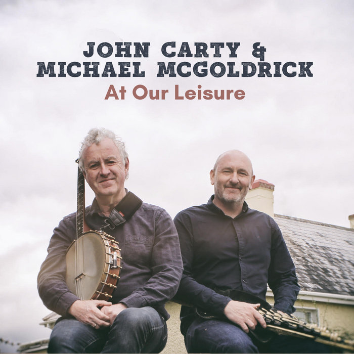 At Our Leisure | John Carty & Michael McGoldrick | Racket Records