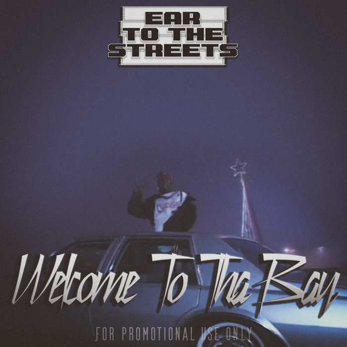 Welcome To Tha Bay | Ear To The Streets
