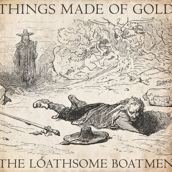 Things Made of Gold | The Loathsome Boatmen