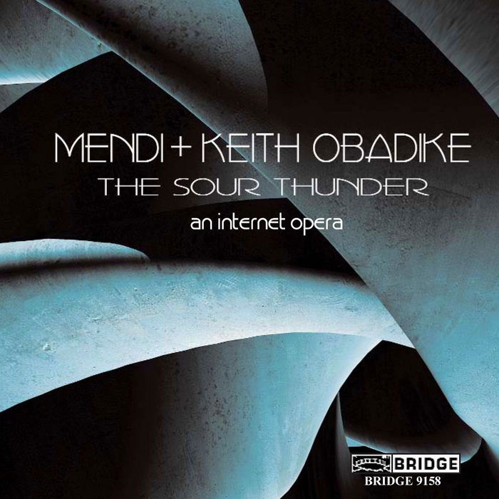 The Sour Thunder | Mendi+Keith Obadike | Bridge Records, Inc.