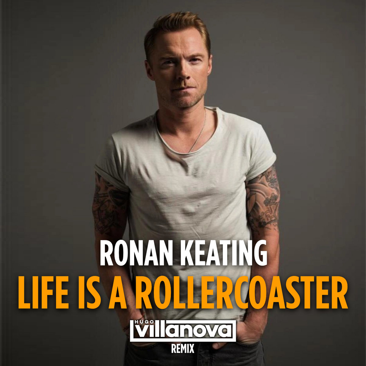 Ronan Keating - Life Is A Rollercoaster (Hugo Villanova Remix) | Hugo ...