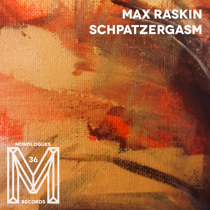 Schpatzergasm | Max Raskin | Monologues Records