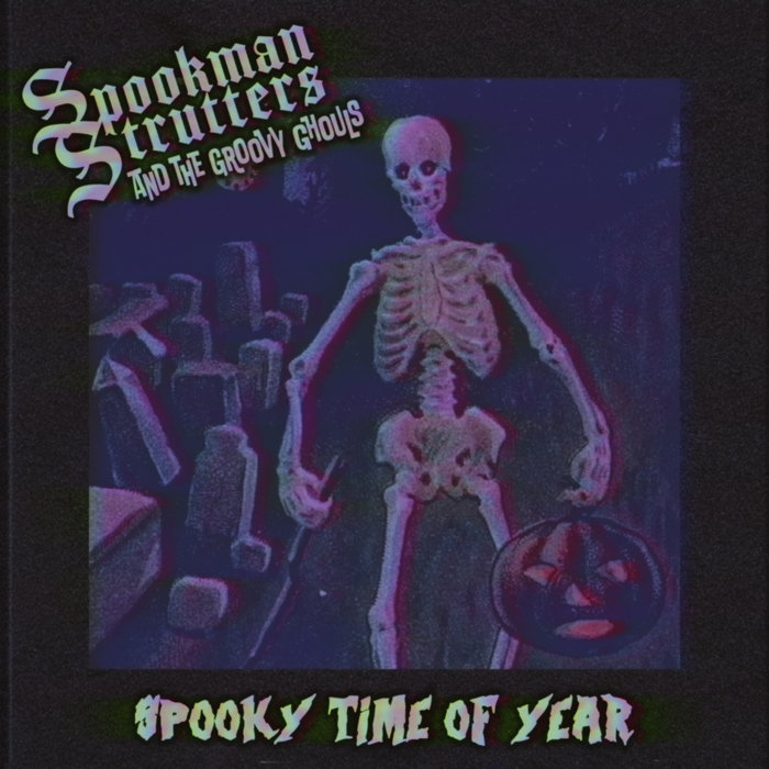 Spooky Time of Year - Single | Spookman Strutters and the Groovy Ghouls ...