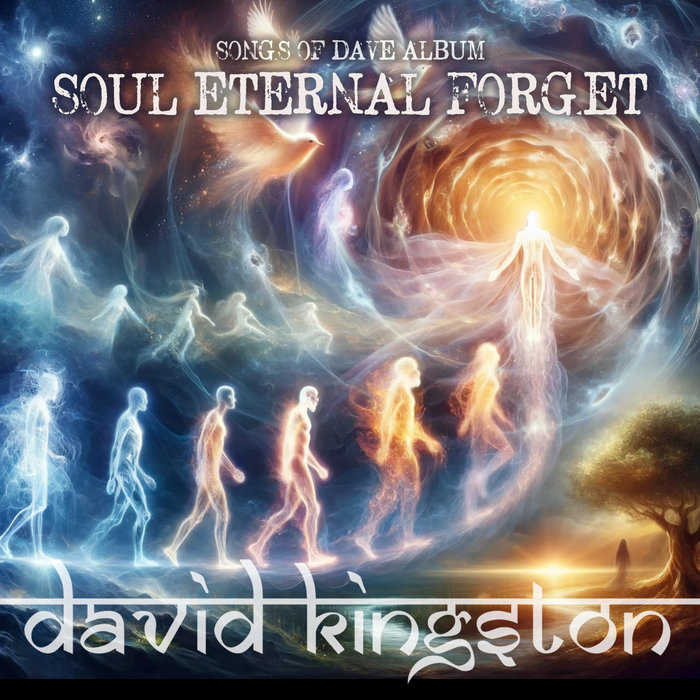 Soul Eternal Forget | Songs Of Dave