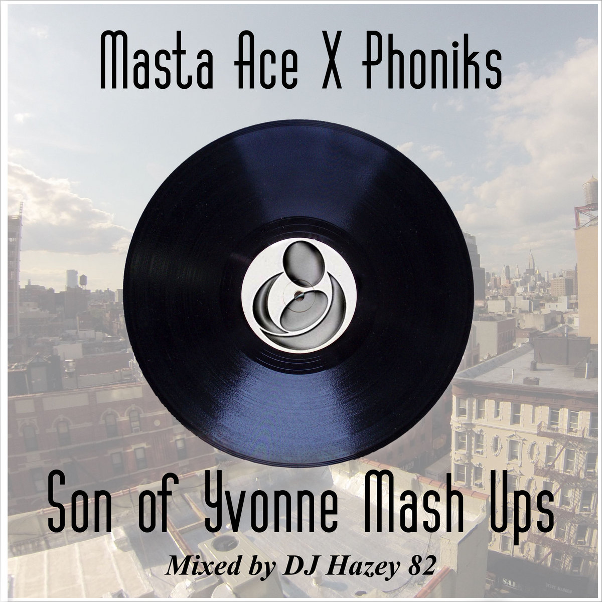 Masta Ace X Phoniks - Son of Yvonne Mash Ups | DJ Hazey 82