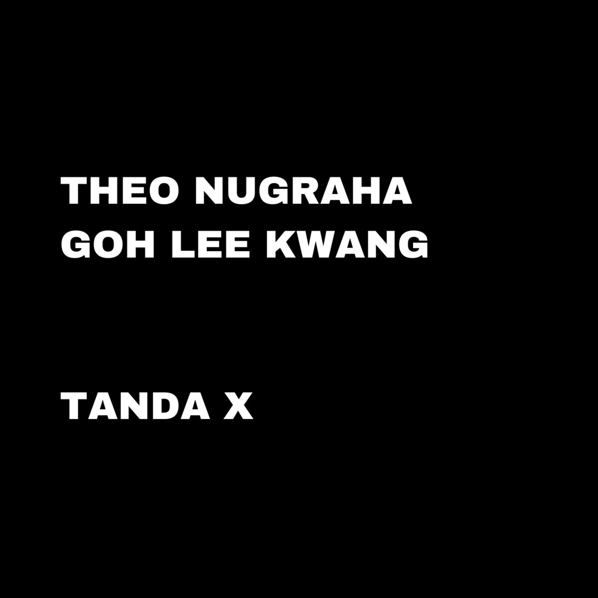 Tanda X | Theo Nugraha / Goh Lee Kwang | Theo Nugraha