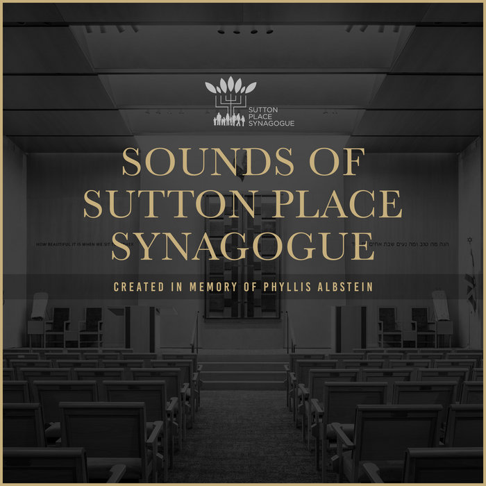 Sounds of Sutton Place Synagogue - Created in Memory of Phyllis ...