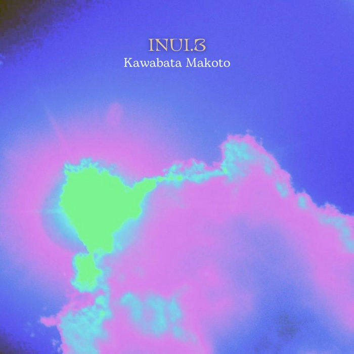 Inui.3 [remastered] | Kawabata Makoto's Inui | Kawabata Makoto