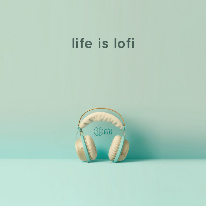 Life is lofi | Cactus Code Lofi